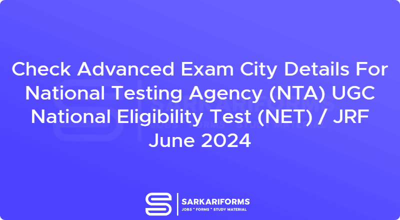 Check Advanced Exam City Details For National Testing Agency (NTA) UGC ...