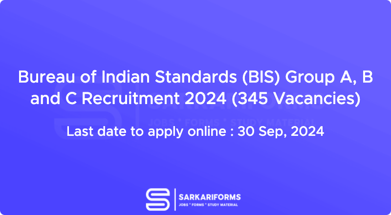 Bureau of Indian Standards (BIS) Group A, B and C Recruitment 2024 (345 Vacancies)