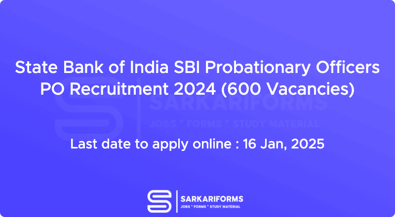 State Bank of India (SBI) Probationary Officers (PO) Recruitment 2024 (600 Vacancies)