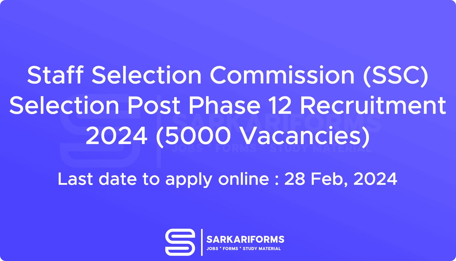 Staff Selection Commission (SSC) Selection Post Phase 12 Recruitment 2024 (5000 Vacancies)