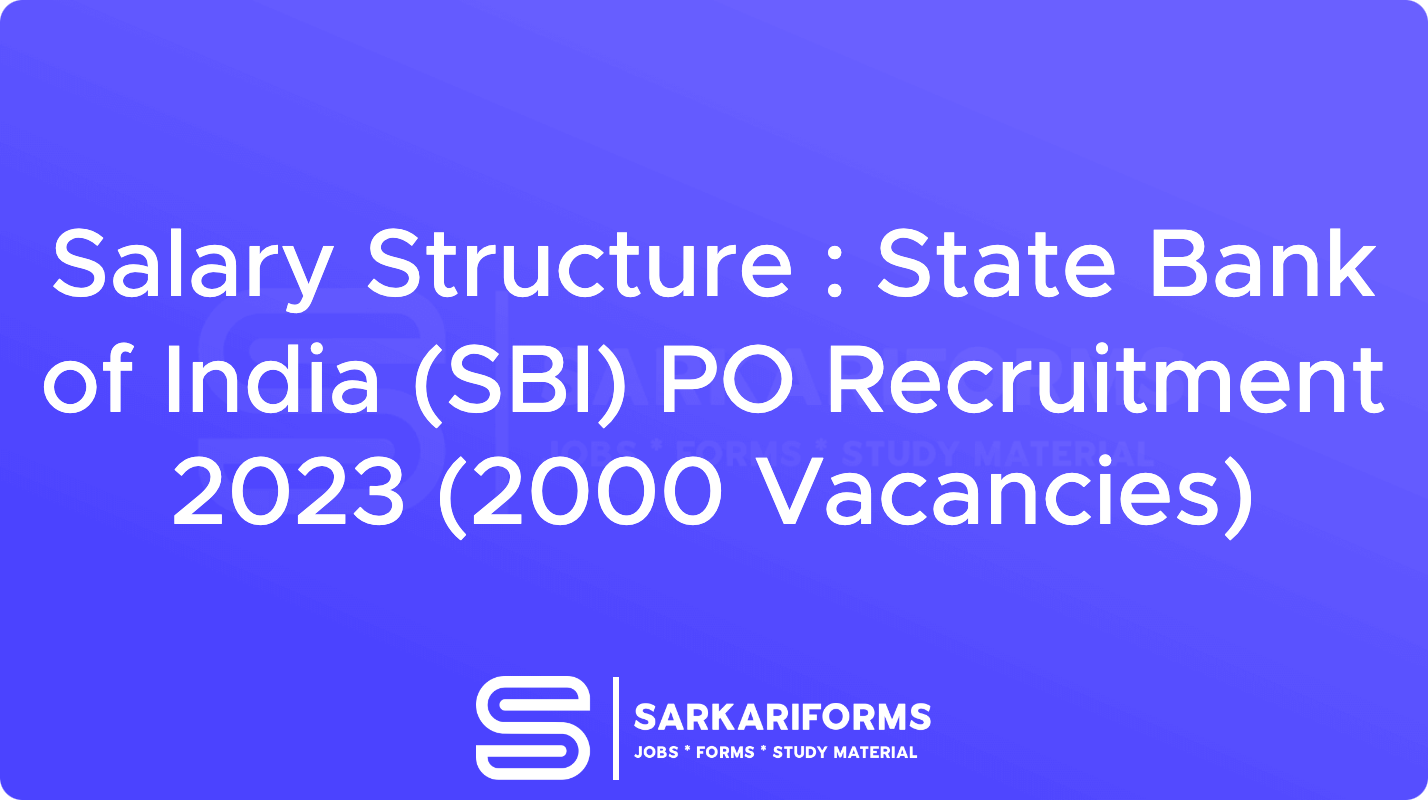 Salary Structure : State Bank of India (SBI) PO Recruitment 2023 (2000 ...