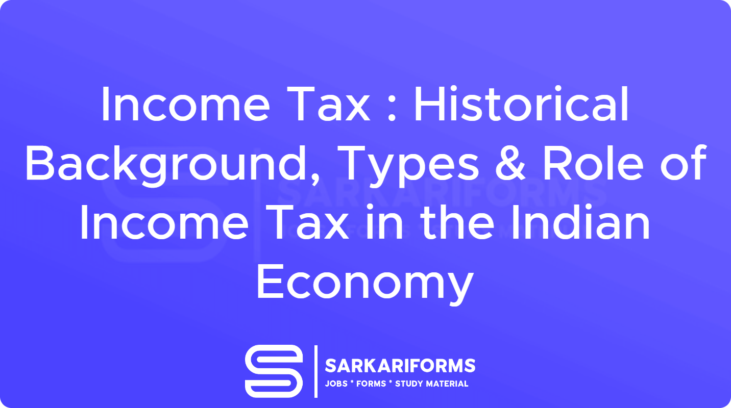 Income Tax : Historical Background, Types & Role of Income Tax in the ...