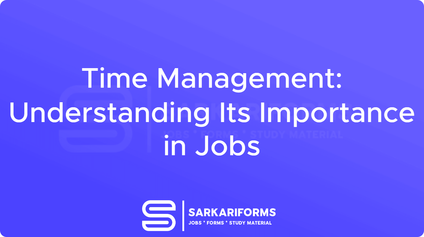 Time Management: Understanding Its Importance in Jobs