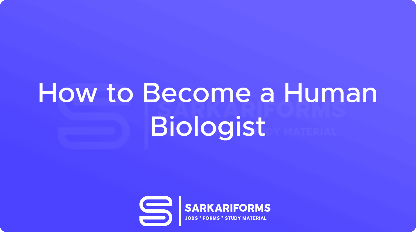 How to Become a Human Biologist