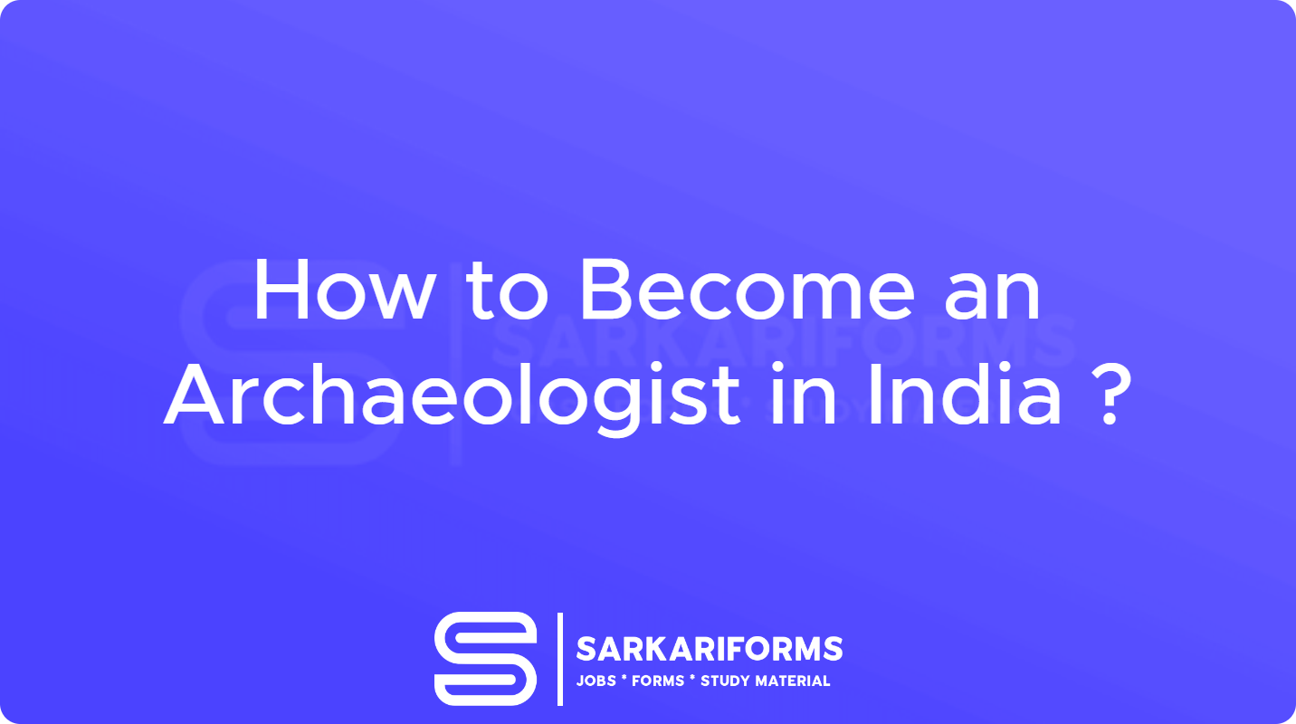 How to Become an Archaeologist in India