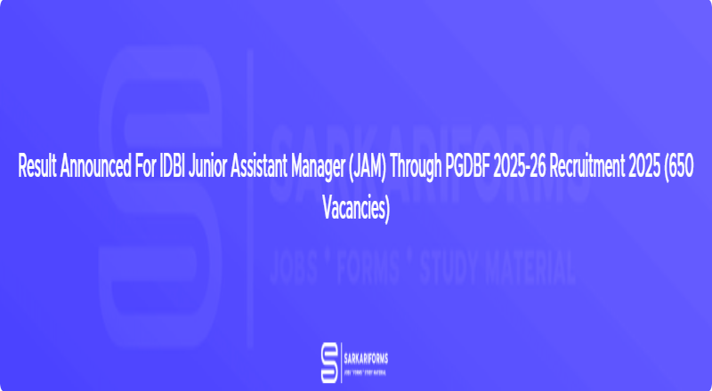 Result Announced For IDBI Junior Assistant Manager (JAM) Through PGDBF 2025-26 Recruitment 2025 ...