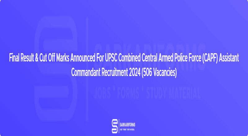 Final Result & Cut Off Marks Announced For UPSC Combined Central Armed ...